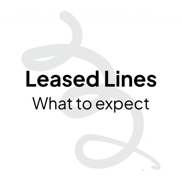 Leased Lines: What to expect - Agile Comms